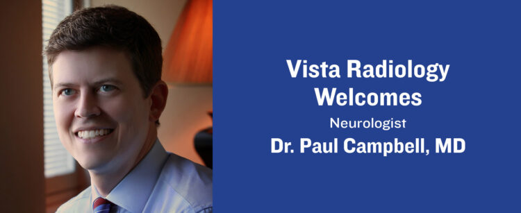 Vista Radiology Team Grows with the Addition of Neuroradiologist Dr ...